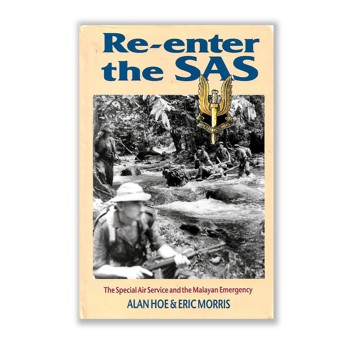 Re-enter the SAS: The Special Air Service and the Malayan Emergency by ...