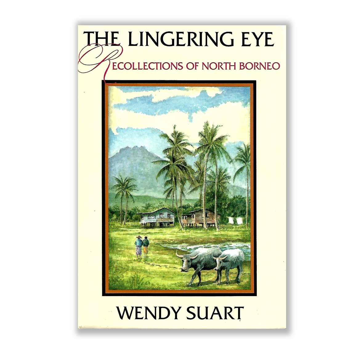 The Lingering Eye: Recollections of North Borneo by Wendy Stuart - Riwayat