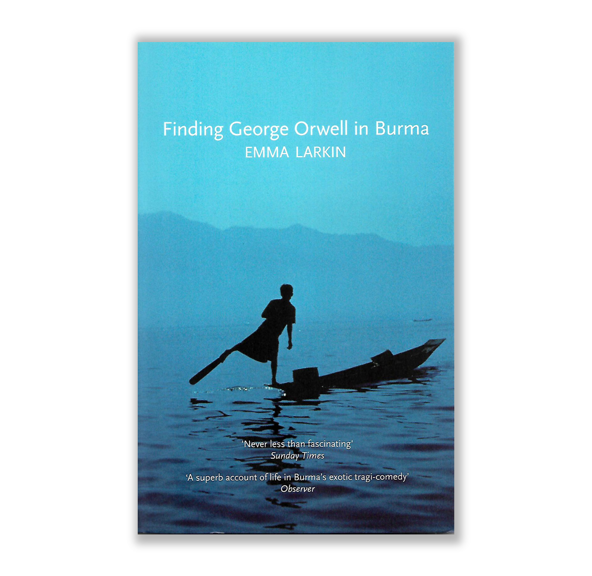 Finding George Orwell in Burma by Emma Larkin - Riwayat