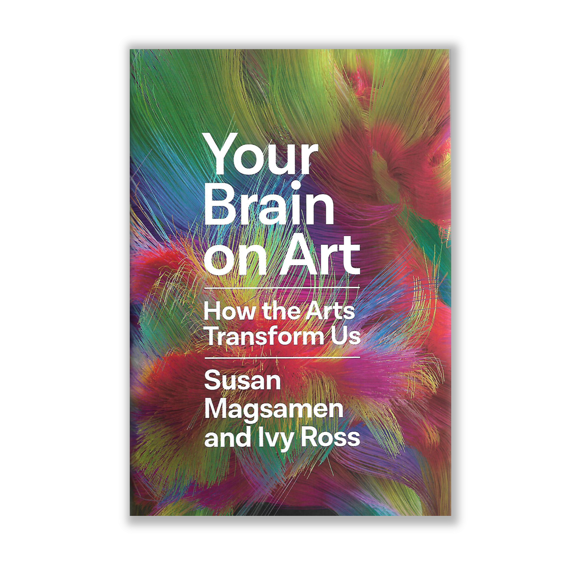 Your Brain On Art by Susan Magsamen and Ivy Ross