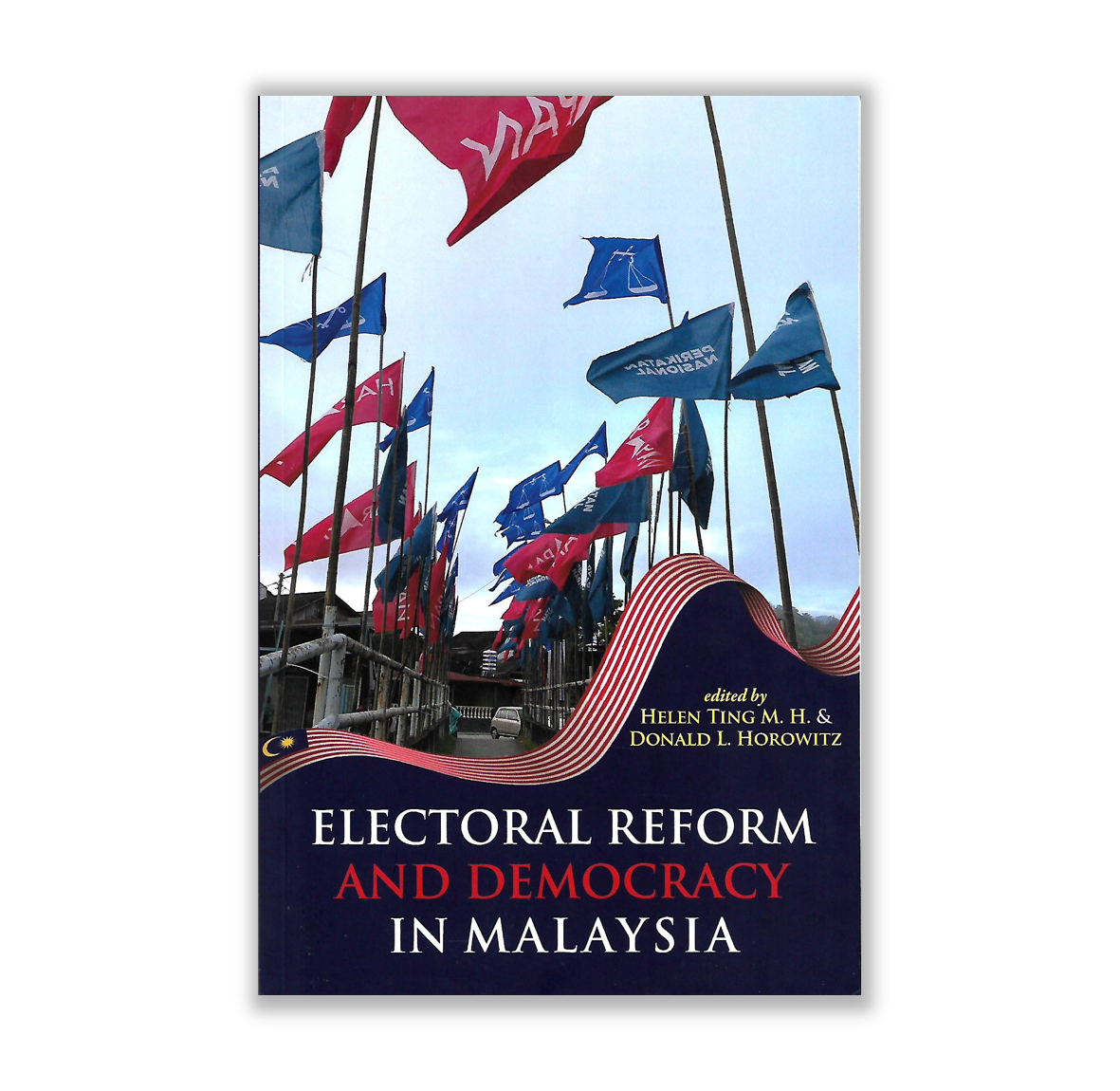 Electoral Reform & Democracy in Malaysia, edited by Helen Ting M. H ...