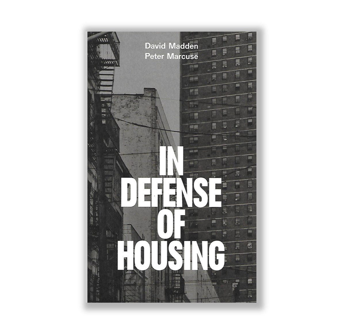 In Defense of Housing by David Madden & Peter Marcuse