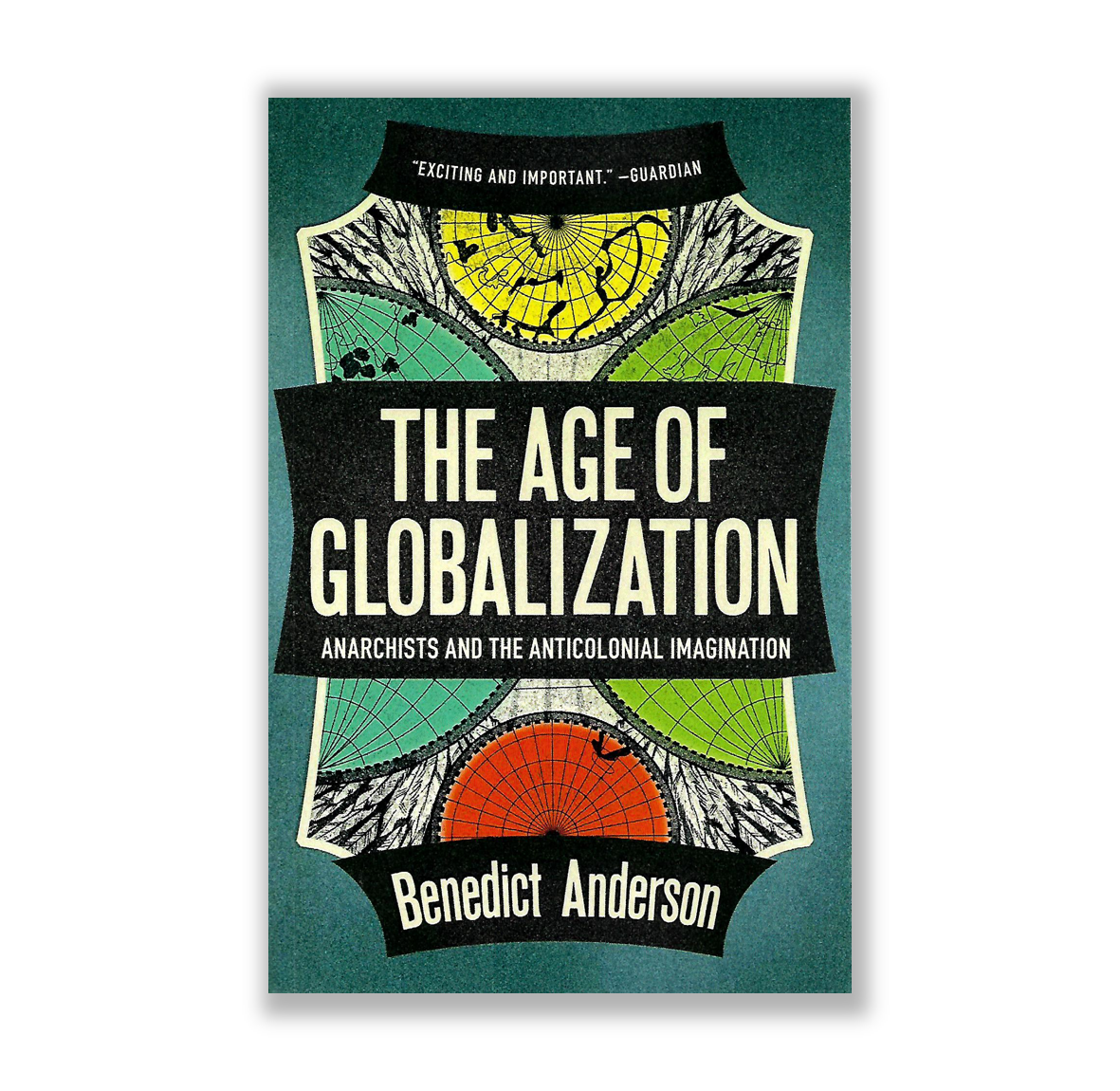 The Age of Globalization: Anarchists and the Anticolonial Imagination ...