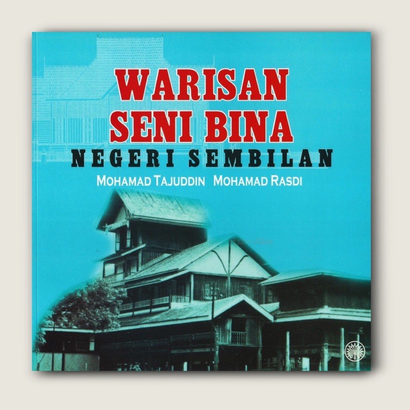 TAJUDDIN RASDI Warisan Seni Bina Negeri Sembilan | Seni Bina (DBP)