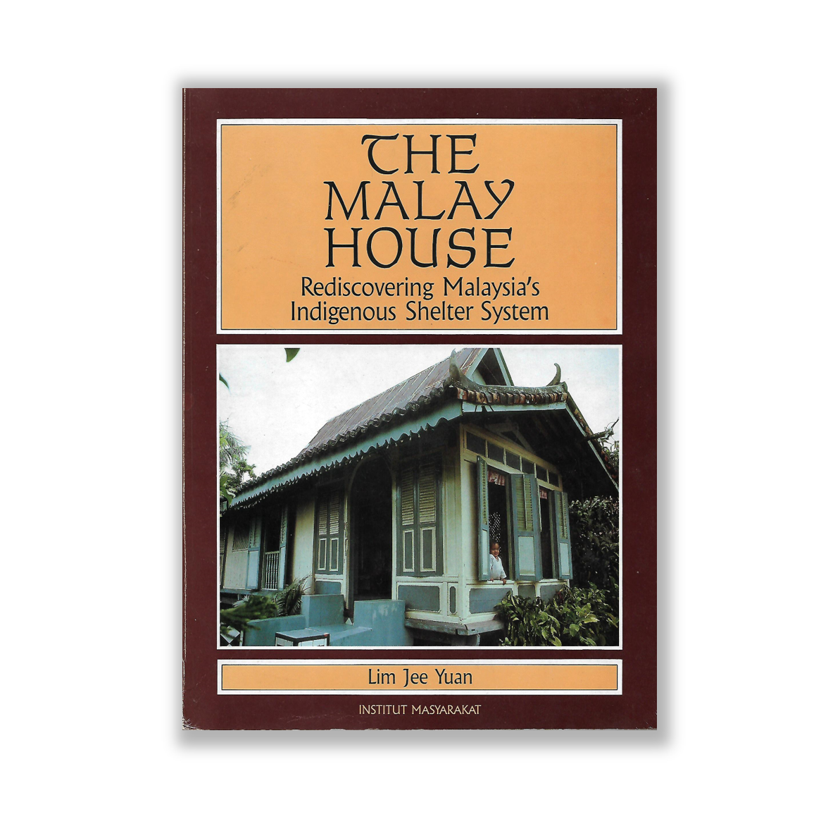 The Malay House: Rediscovering Malaysia's Indigenous Shelter System ...