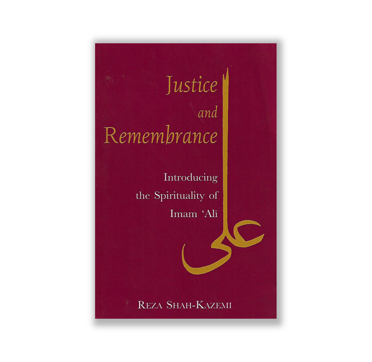 Justice and Remembrance: Introducing the Spirituality of Imam 'Ali -Riwayat
