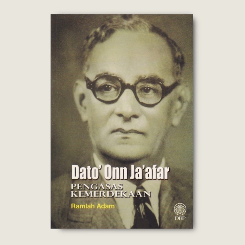 RAMLAH ADAM Dato Onn Jaafar : Pengasas Kemerdekaan (DBP)
