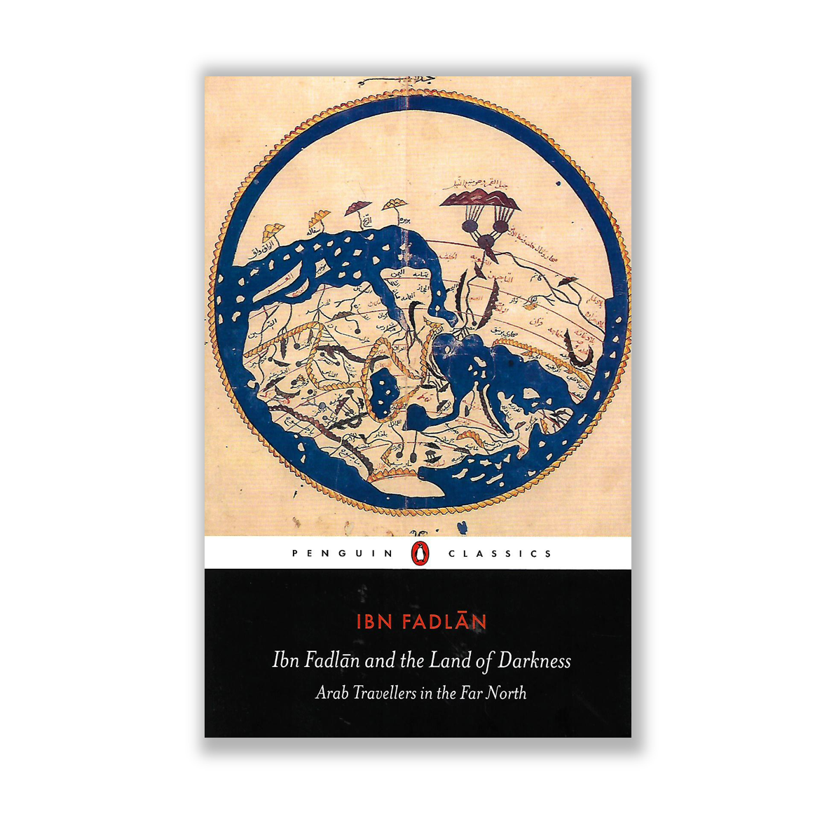 Ibn Fadlan and the Land of Darkness: Arab Travellers in the Far North ...