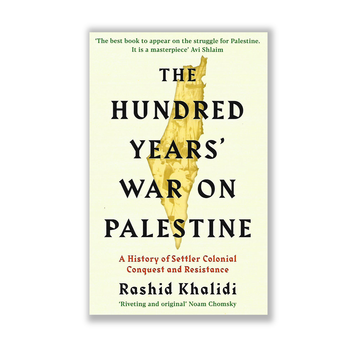 The Hundred Years' War on Palestine: A History of Settler Colonial ...