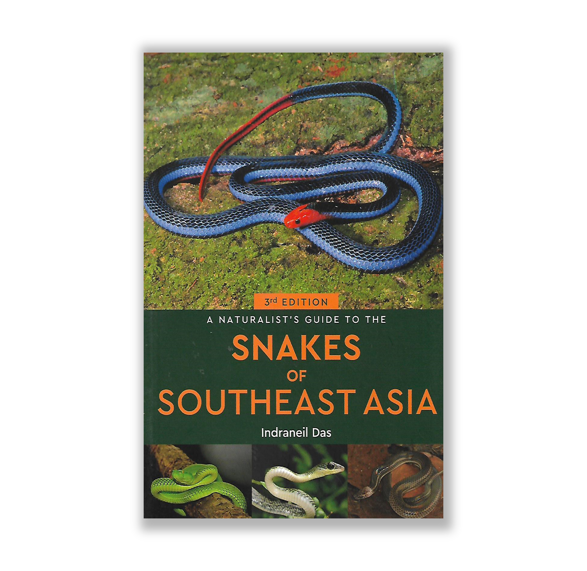A Naturalist's Guide to the Snakes of Southeast Asia by Indraneil Das ...