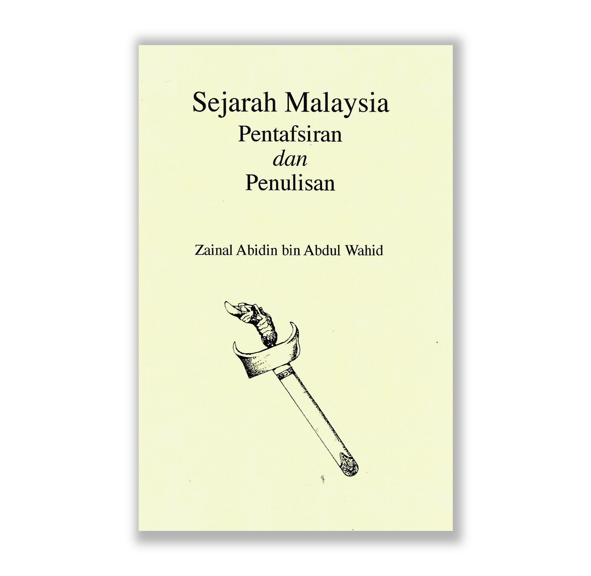 Sejarah Malaysia: Pentafsiran dan Penulisan by Zainal Abidin bin Abdul ...