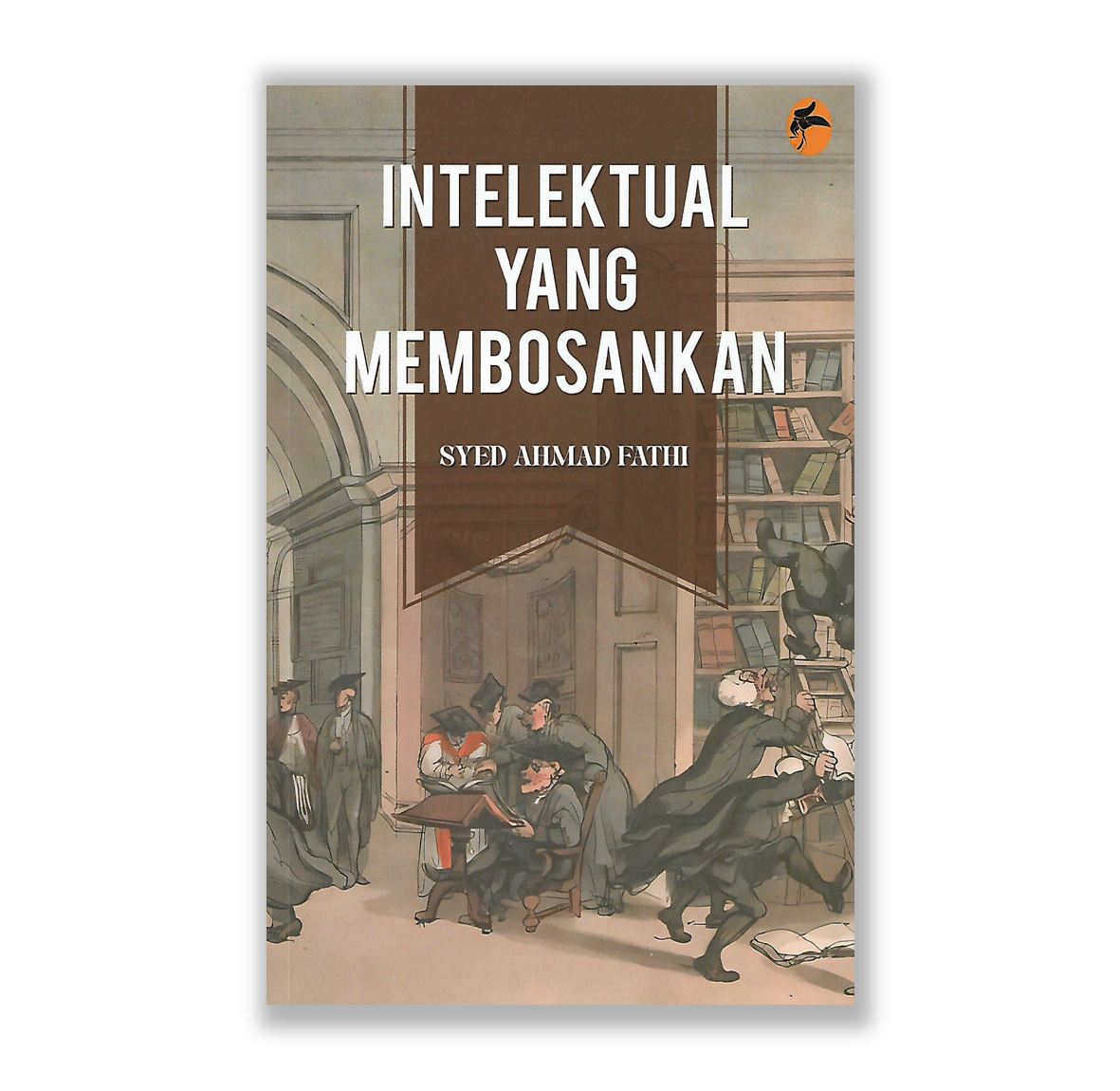 Intelektual Yang Membosankan by Syed Ahmad Fathi - Riwayat