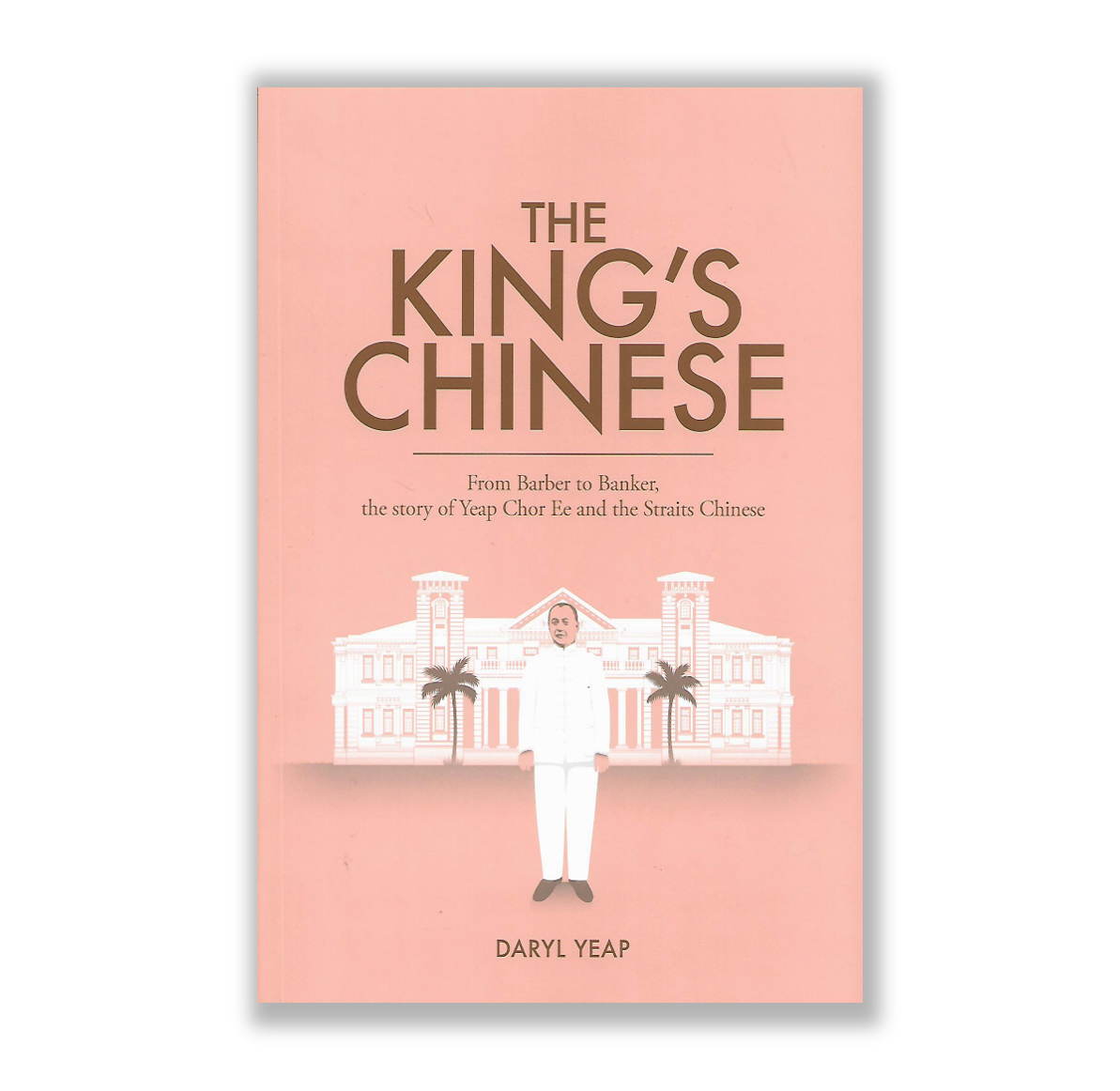 The King's Chinese: From Barber to Banker, the Story of Yeap Chor Ee ...