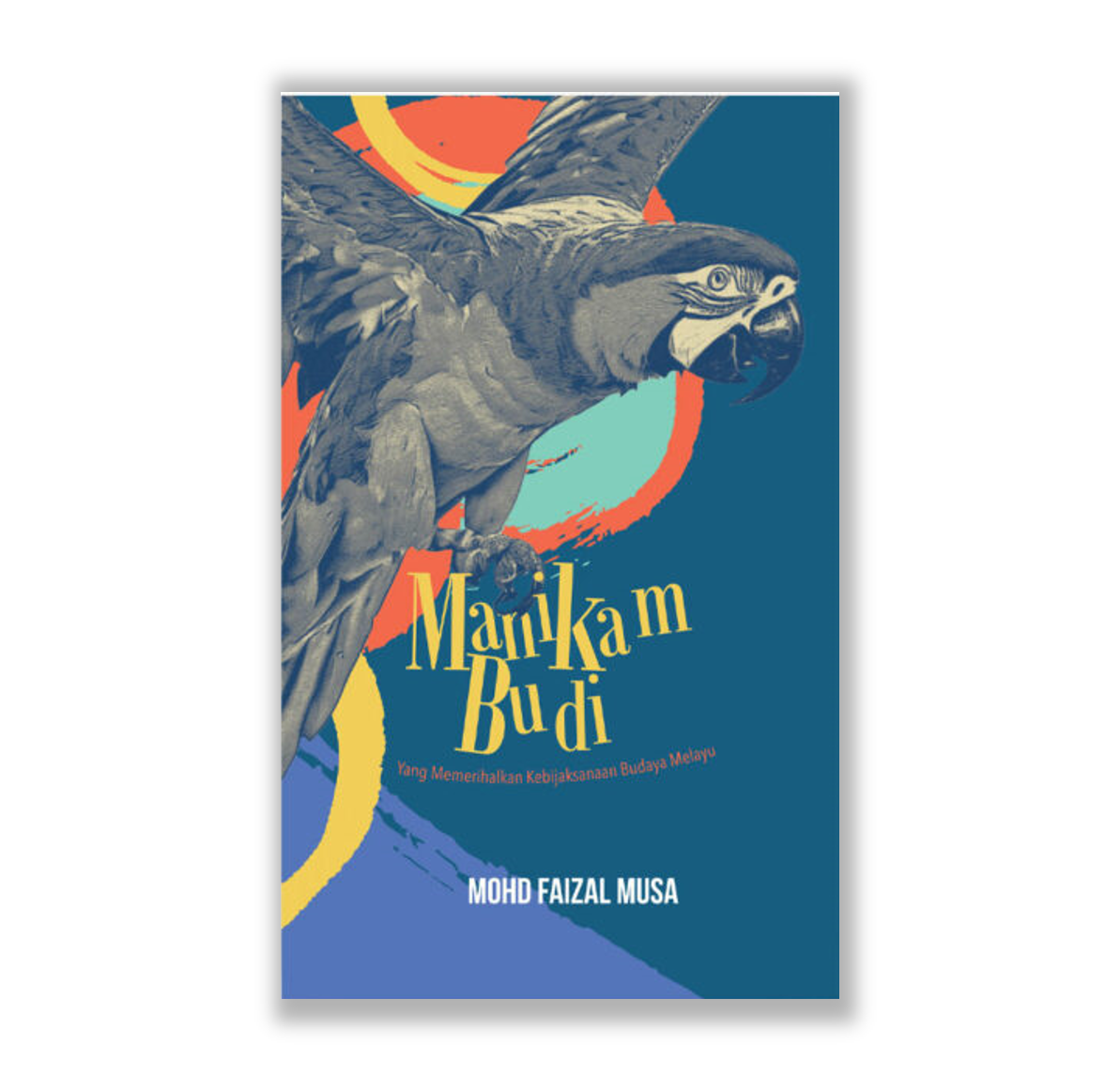 Manikam Budi: Yang Memerihalkan Kebijaksanaan Budaya Melayu by Mohd ...