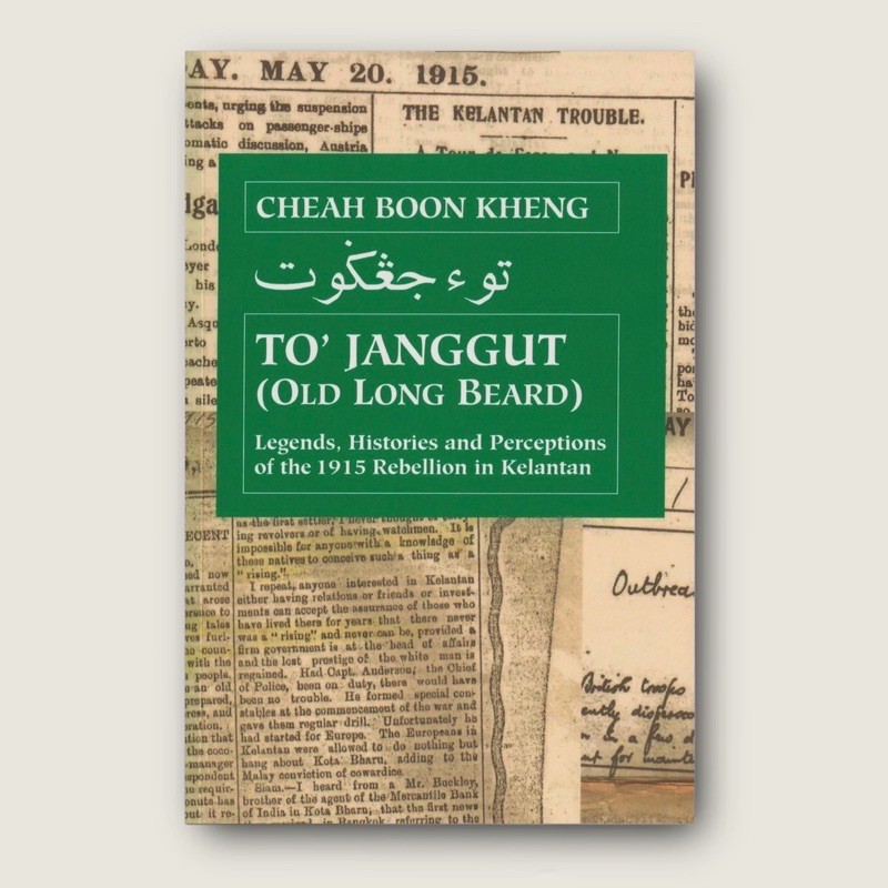 CHEAH BOON KHENG, To' Janggut : Legends, Histories and Perceptions of ...