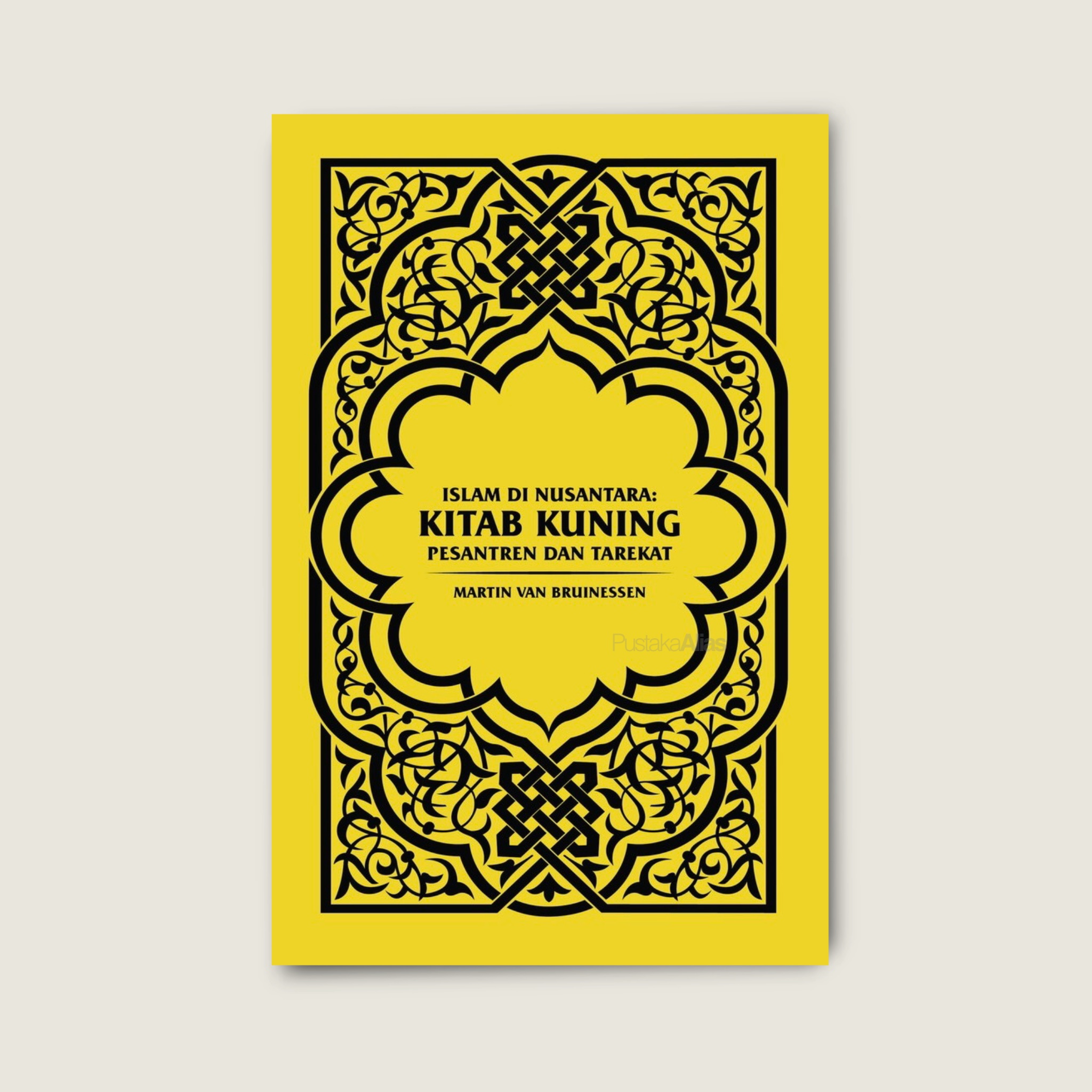 MARTIN VAN BRUINESSEN Kitab Kuning : Islam di Nusantara Pesantren dan ...