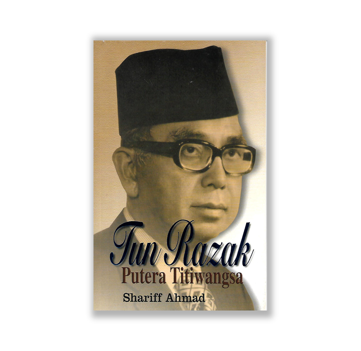 SHARIFF AHMAD Tun Razak : Putera Titiwangsa | Biografi (Utusan)