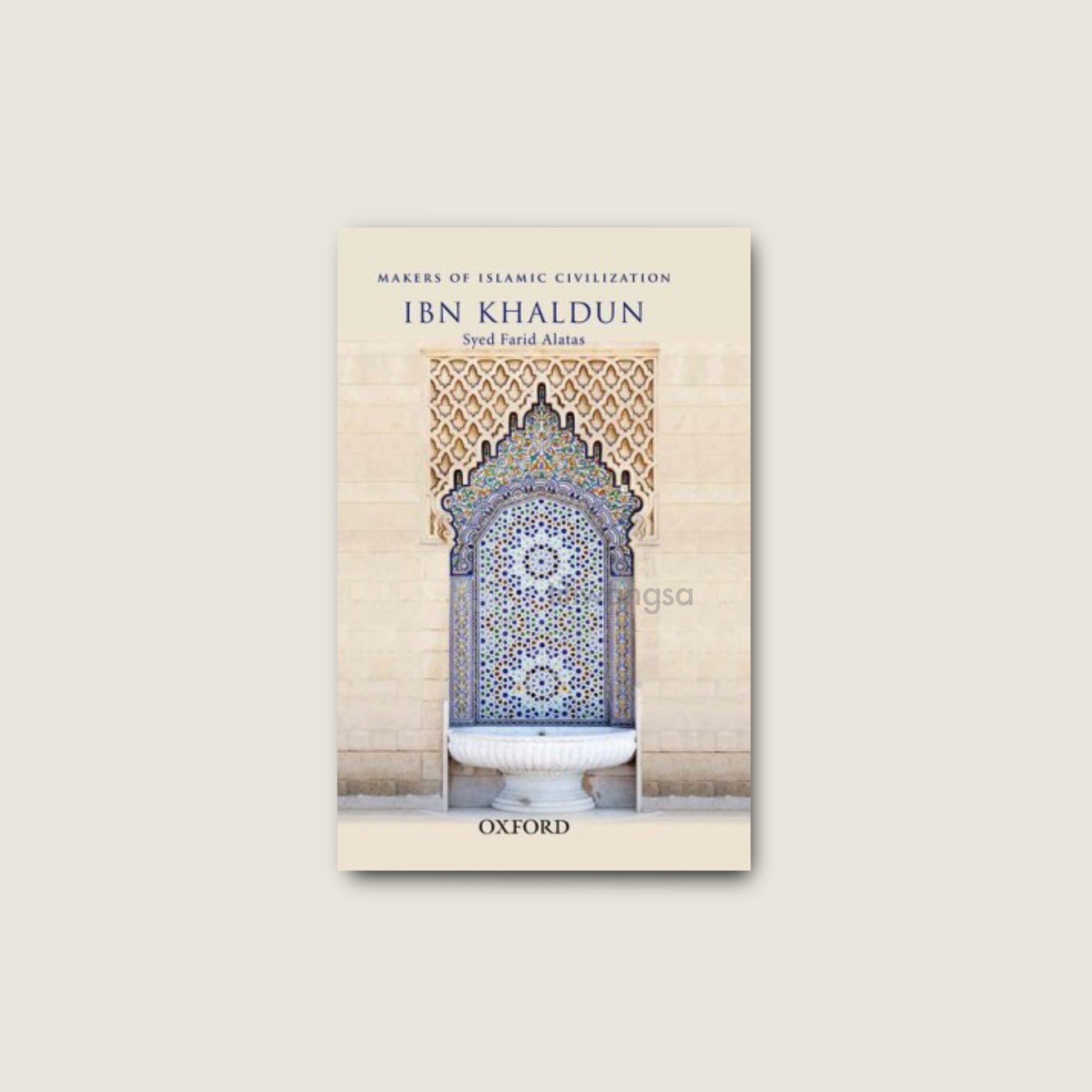 SYED FARID ALATAS Makers of Islamic Civilisation : Ibn Khaldun ...