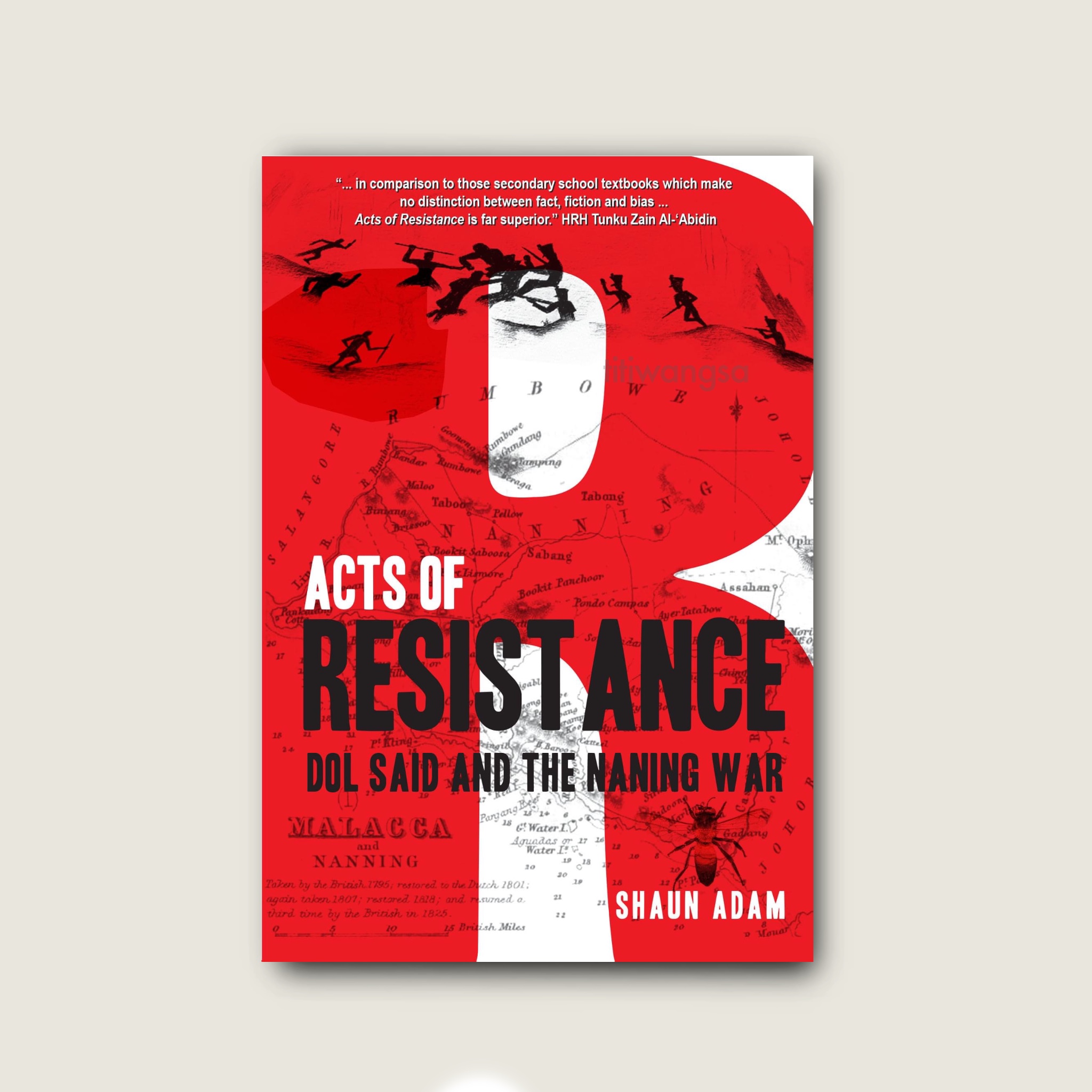 Acts of Resistance: Dol Said and the Naning War by Shaun Adam - Riwayat