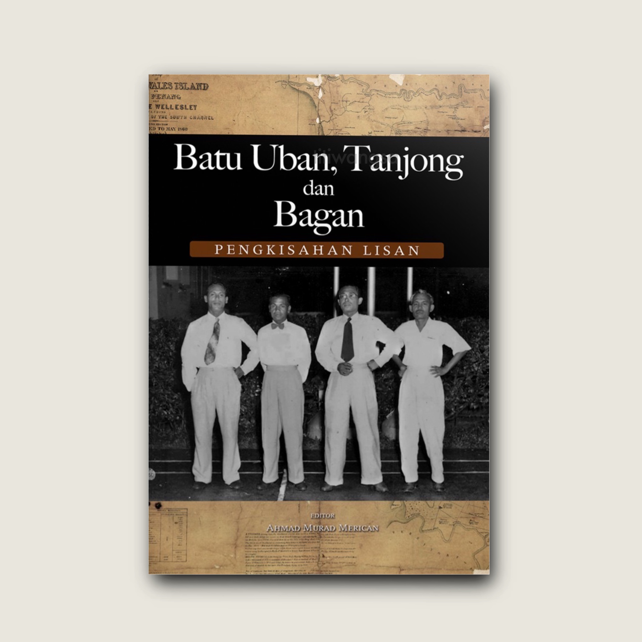 AHMAD MURAD MERICAN Batu Uban, Tanjong dan Bagan : Pengkisahan Lisan ...