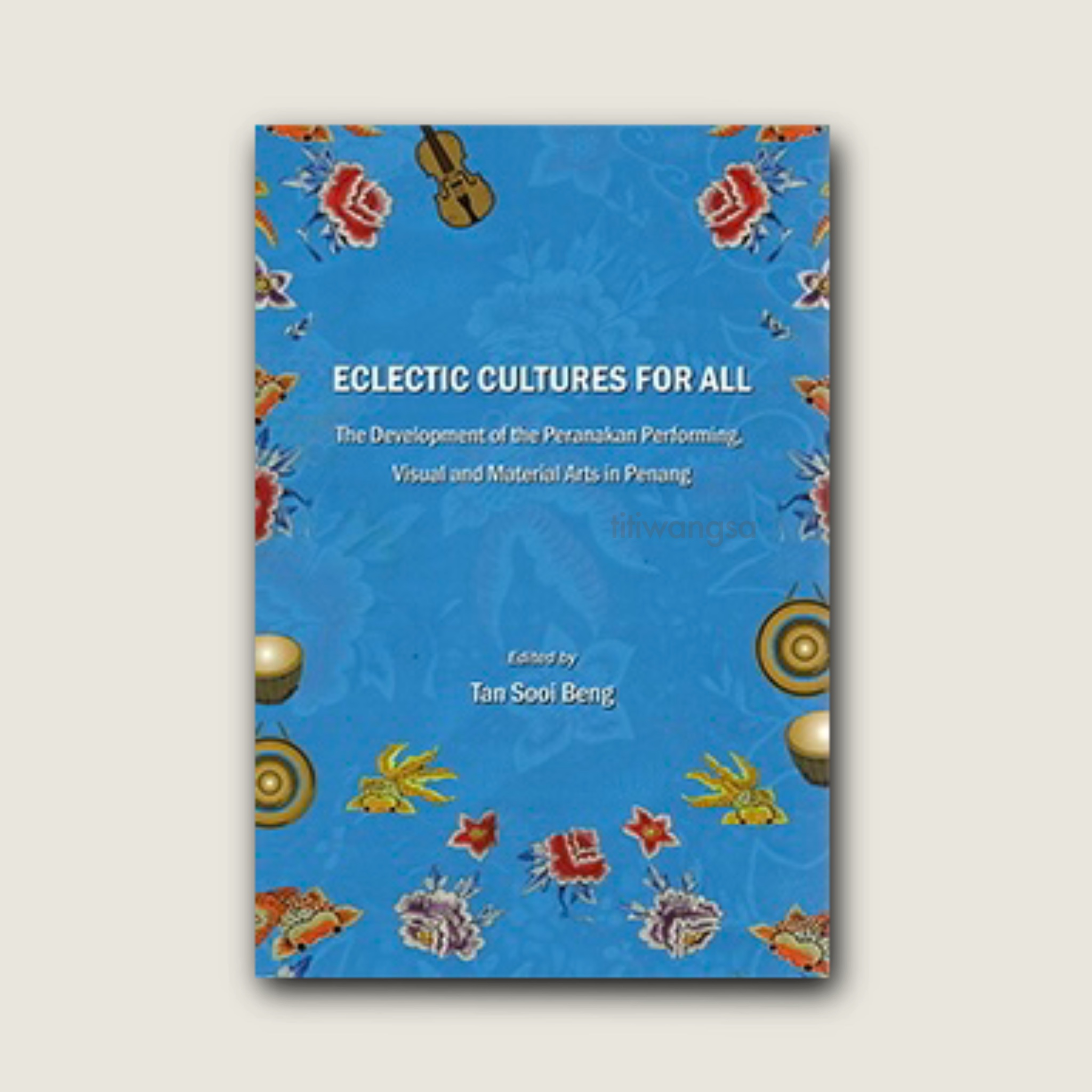 TAN SOOI BENG Eclectic Cultures for all : The Development of the ...